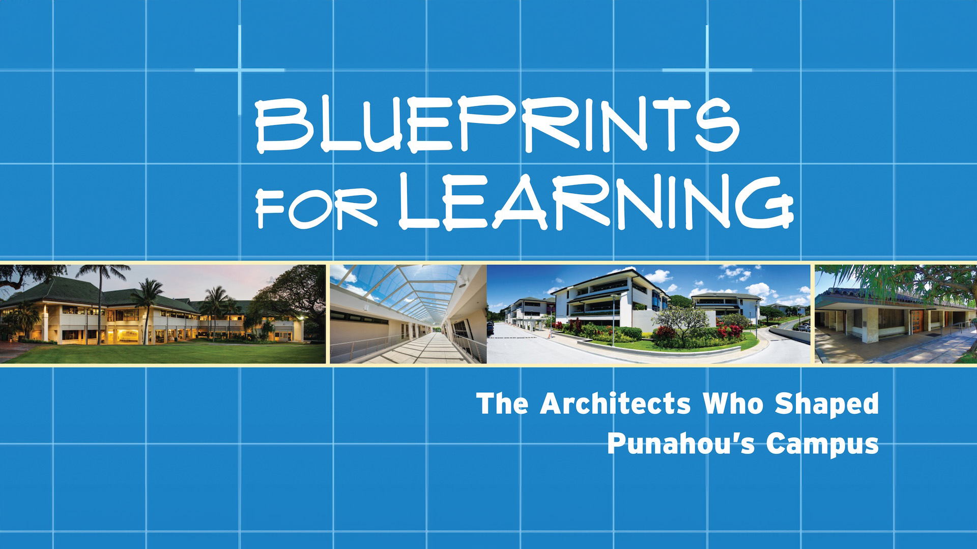 Blueprints for Learning: ﻿The Architects Who Shaped Punahou’s Campus ...